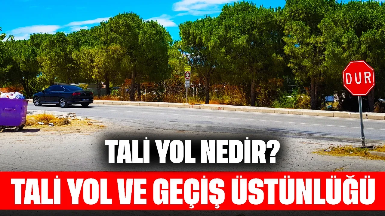 Tali Yol Nedir? Geçiş Üstünlüğü Nasıl Belirlenir? | otomobilcini.com